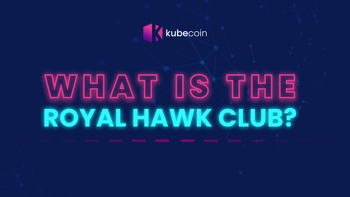 What is the Royal Hawk Club?. We’ve recently had the pleasure of… | by KubeCoin | Medium
