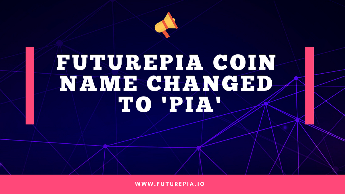 Futurepia Coin Name Changed To “PIA” | by Majid Mushtaq | Futurepia ...