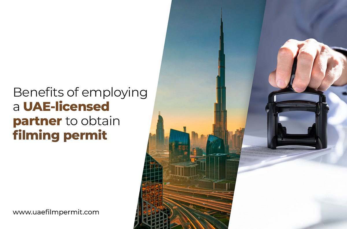 Benefits of UAE-licensed Partner To Get Film Permit | by UAEFilmPermit ...