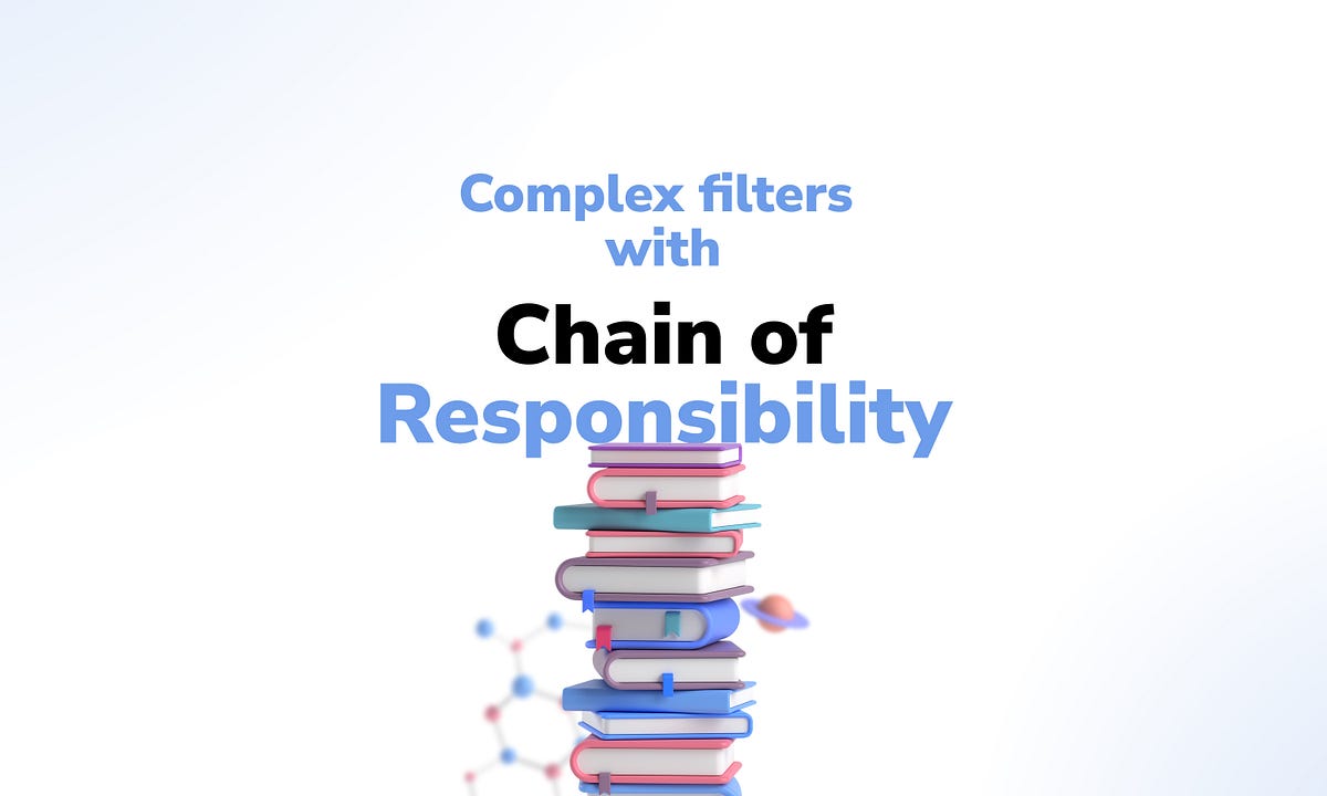 Solving Complex Filters with the Chain of Responsibility Design Pattern ...