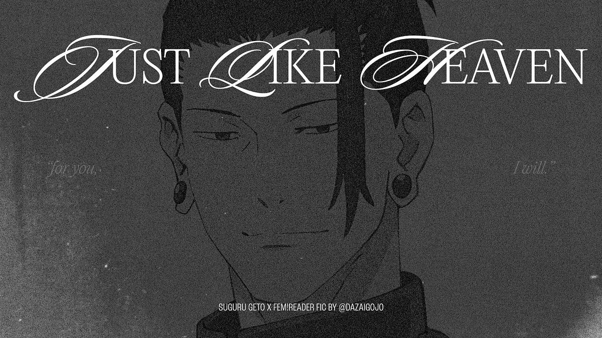 Just Like Heaven.. Suguru Geto x fem!reader | From Kak… | by sakayume ...