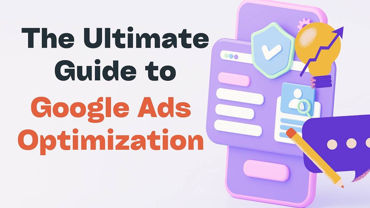 The Ultimate Guide to Google Ads Optimization: Maximizing ROI | by Szilvia Rideg | Jun, 2024 ...