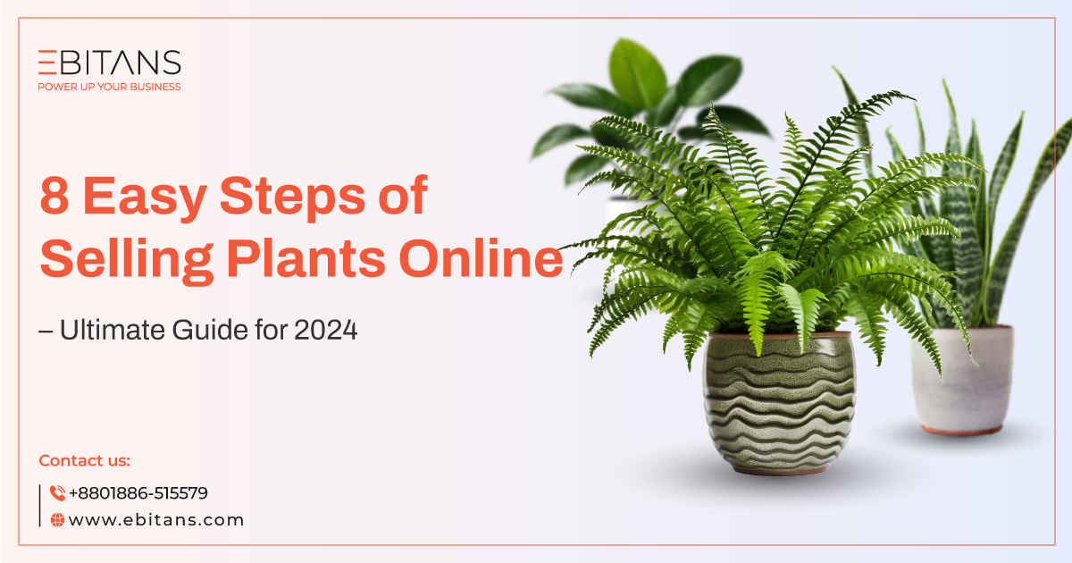 8 Easy Steps of Selling Plants Online — Ultimate Guide for 2024 | by ...
