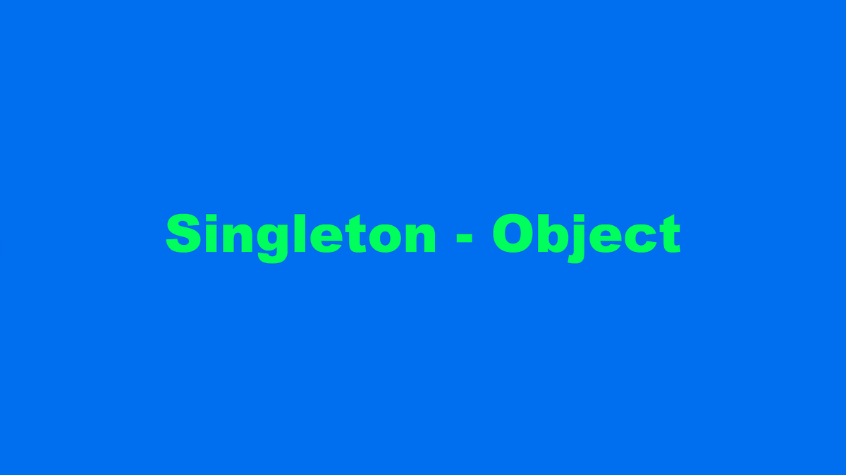 Singleton Nedir? Object Kullanımı Nasıl Yapılır? | Medium