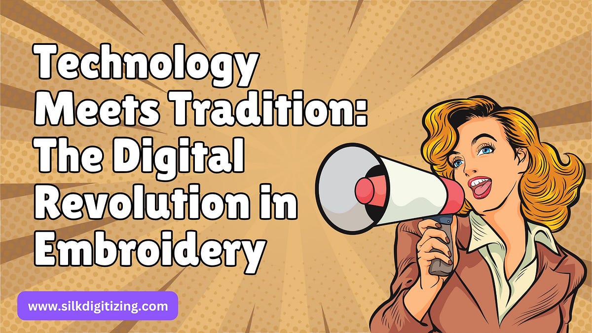 Technology Meets Tradition: The Digital Revolution in Embroidery | by ...