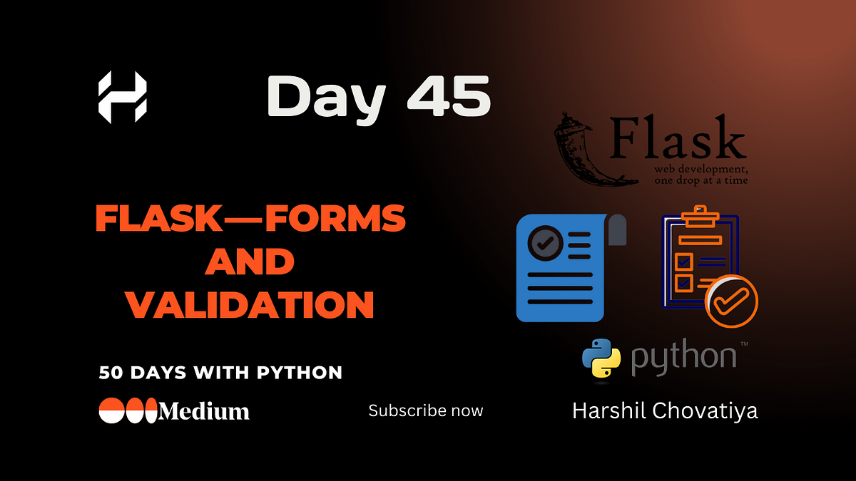 Day 45: Flask — Forms and Validation | by Harshil Chovatiya | Medium