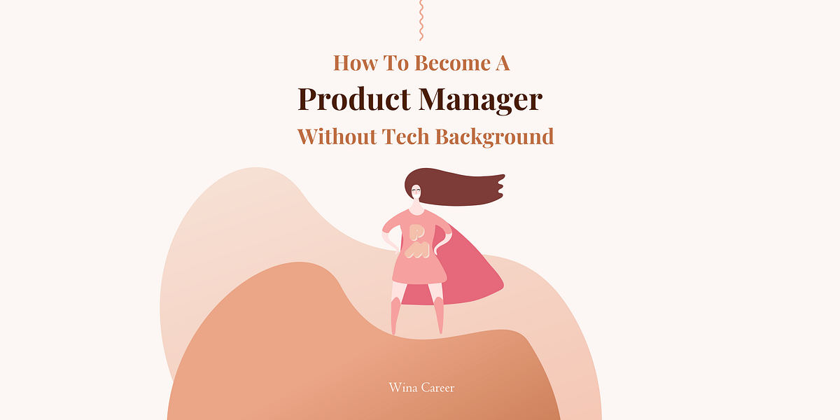 Switching To Product Management Without Tech Background | by Wina Is ...