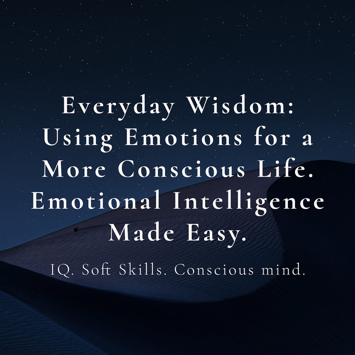 Everyday Wisdom: Using Emotions for a More Conscious Life. Emotional ...
