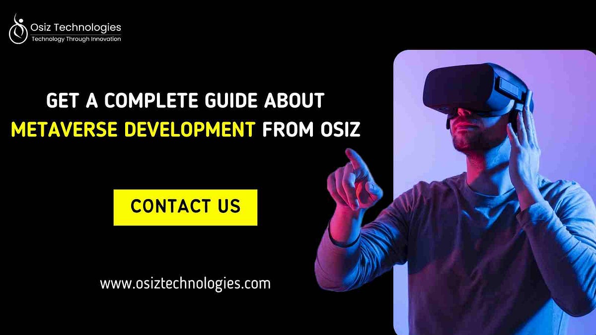 Get A Complete Guide About Metaverse Development From Osiz | by Lucas ...
