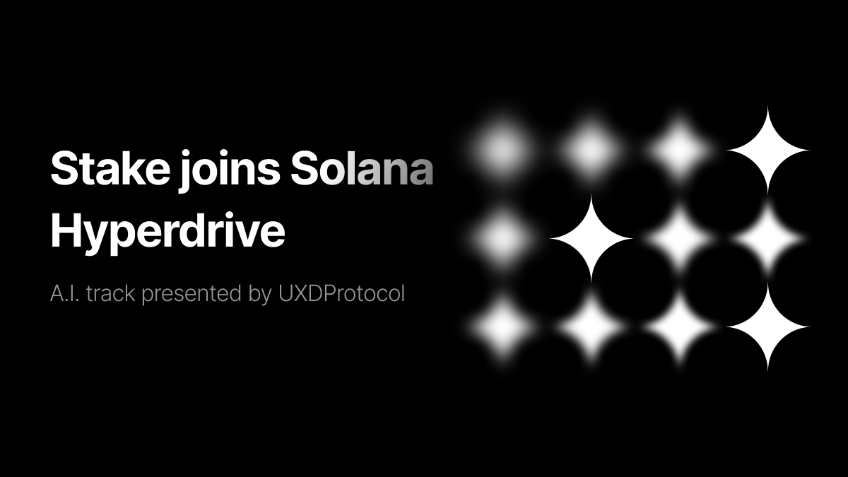 Stake joins Solana Hyperdrive Hackathon — a case study. | by Stake | Medium