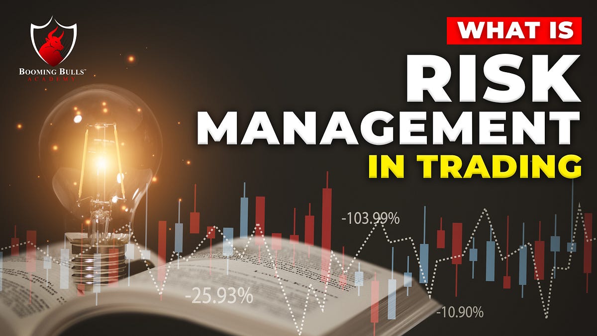 What Is Risk Management In Trading | by AZ Booming Bulls | Medium