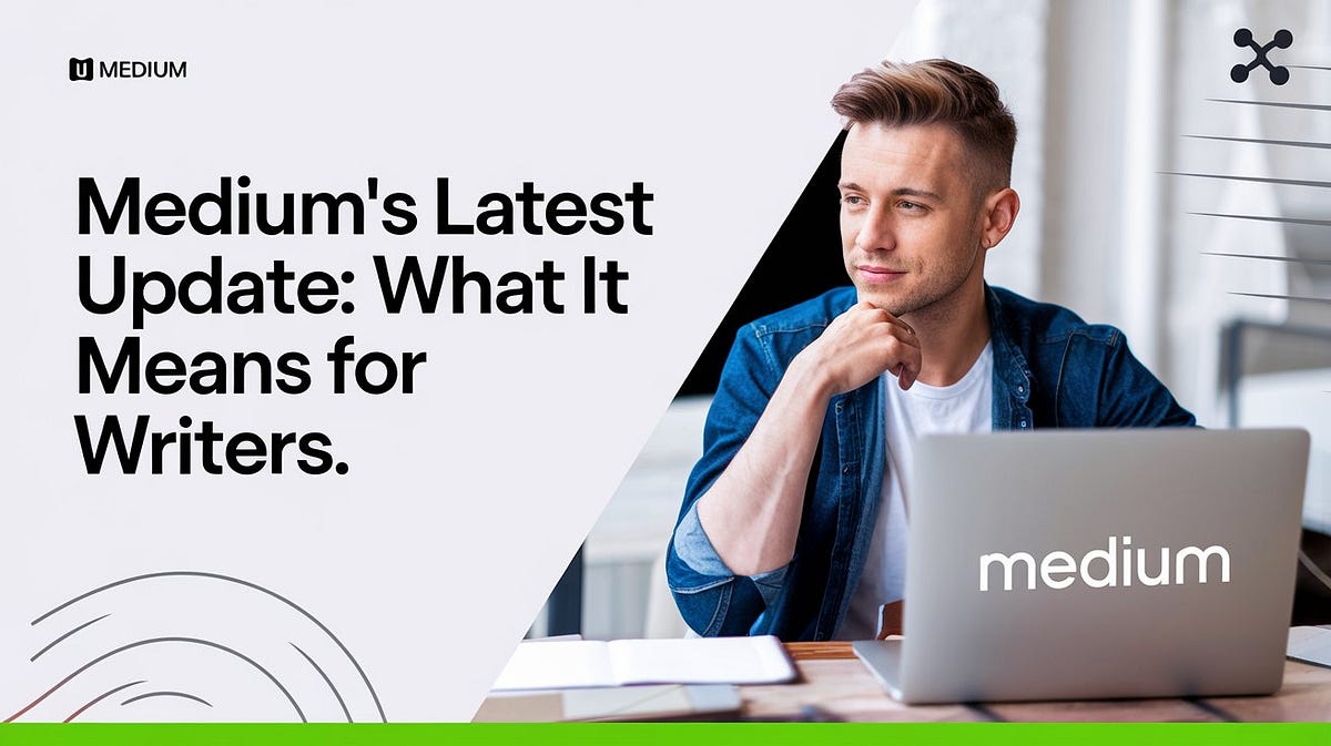 Reviewing Medium’s Latest Update: What It Means for Writers | by ...