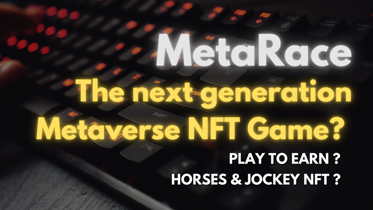 MetaRace — The next generation Metaverse NFT Game? | by BLOCKCHAIN TECH ...