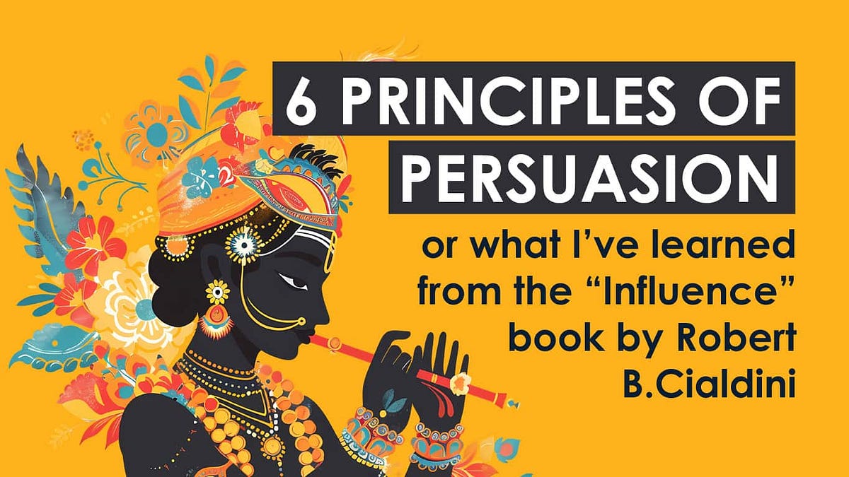6 Principles of Persuasion. or what I’ve learned from the… | by Felix ...