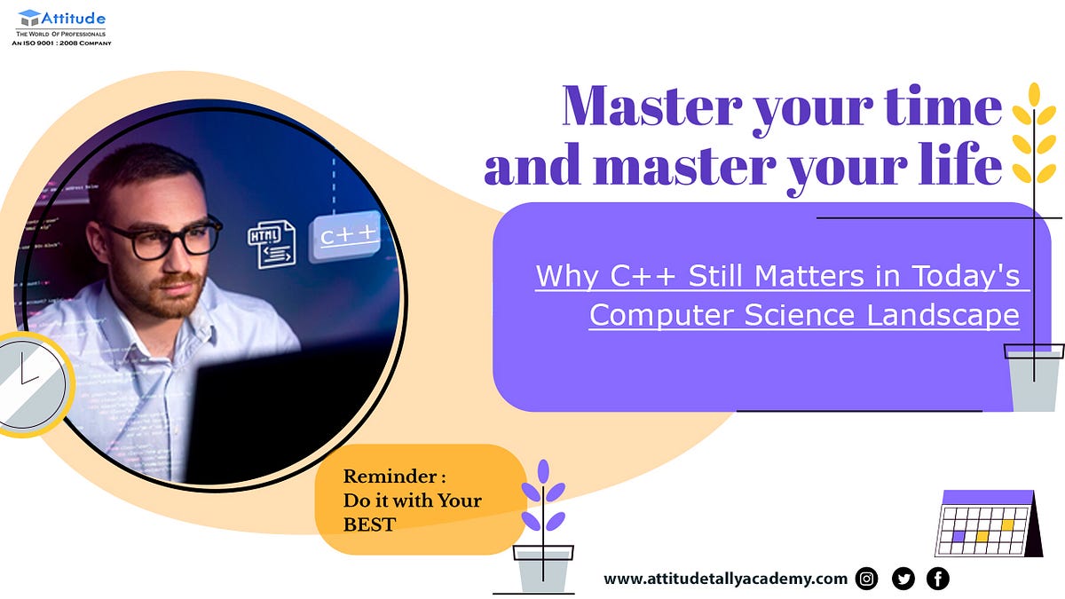 Why C++ Still Matters in Today’s Computer Science Landscape - attitude ...