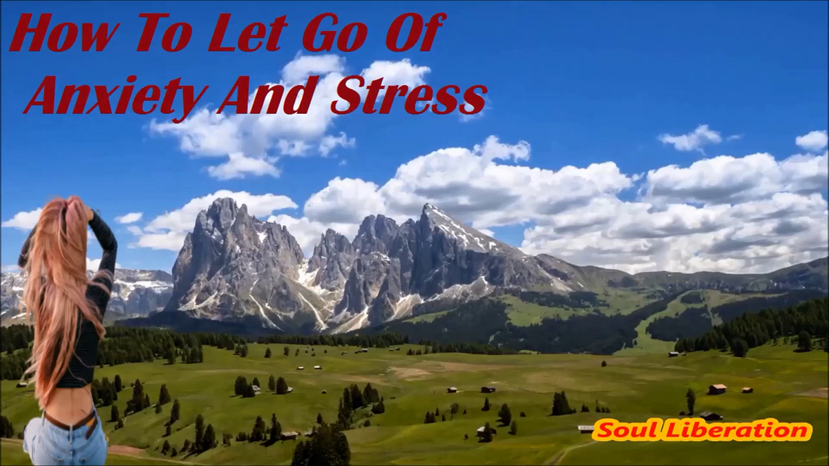 How To Let Go Of Anxiety And Stress. How To Let Go Of Anxiety And ...