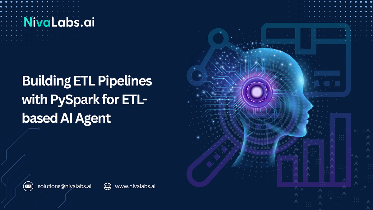 Building ETL Pipelines with PySpark for ETL-based AI Agent | by NivaLabs AI | Jul, 2025 | Medium