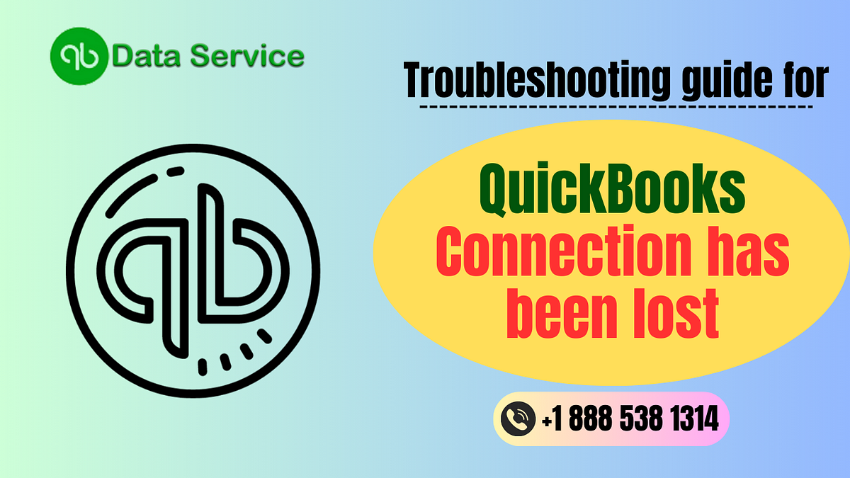 Troubleshooting the QuickBooks Connection Has Been Lost: A ...