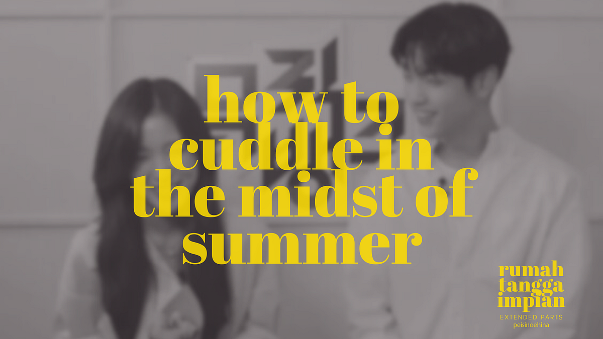 How To Cuddle in the Midst of Summer | by Rina | Medium