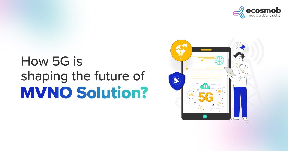 How 5G is shaping the future of MVNO Solutions? | by Ecosmob Technologies | Medium