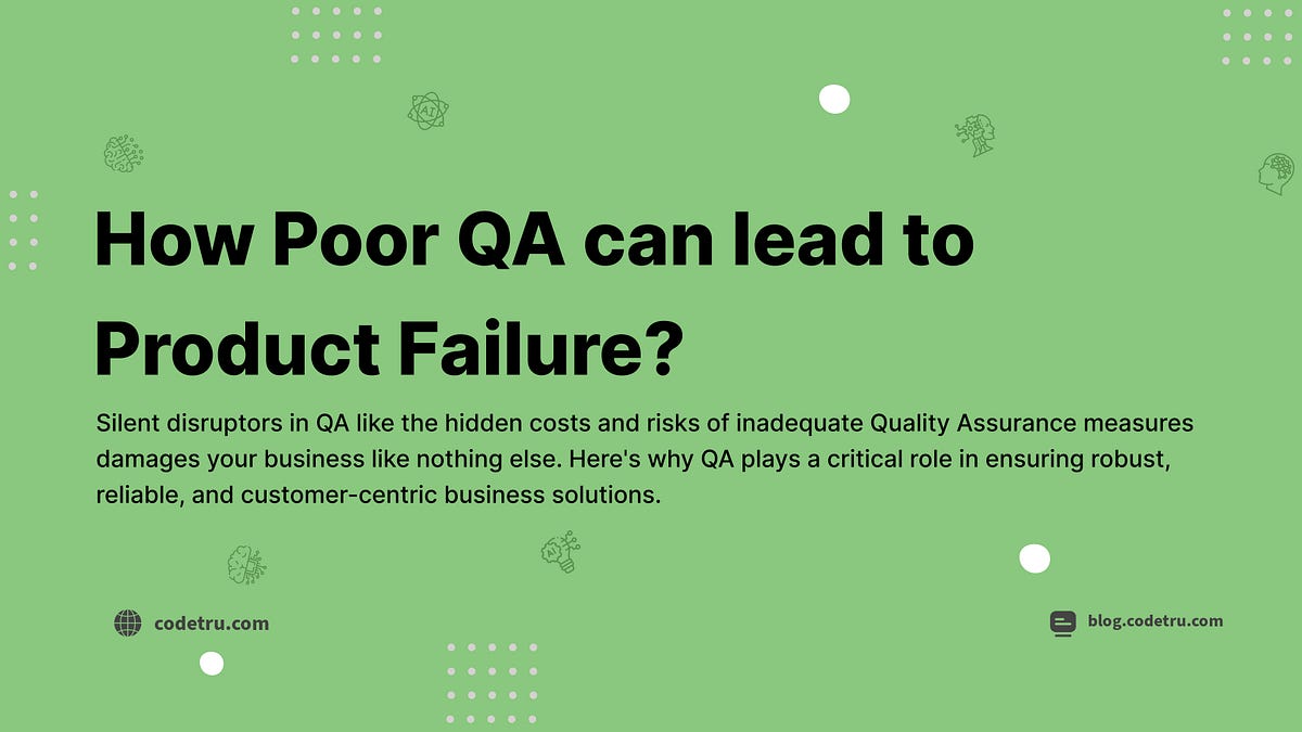 How Poor QA Can Lead to Product Failure | by Neelima Dubey | Medium