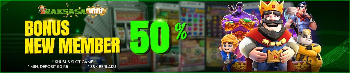 Bonus New Member 50% Raksasa123 - RAKSASA123 | ADMIN - Medium