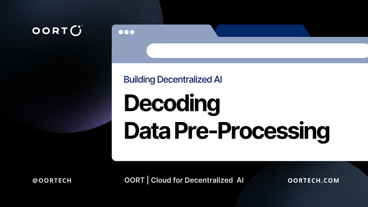 The Role of Data Pre-Processing in AI Training | by Oort ...
