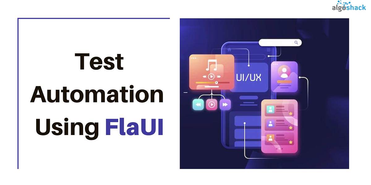 Test Automation Using FlaUI. Test Automation Using FlaUI | by AlgoShack ...