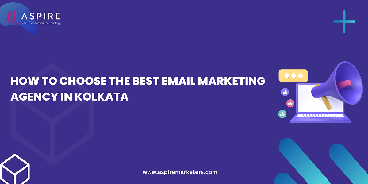How to Choose the Best Email Marketing Agency in Kolkata | by Aspire Marketers | Aug, 2023 | Medium