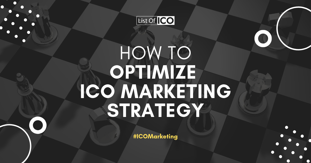 ICO Marketing Tips- How To Optimize Your Strategy In 2019 | by List Of ...
