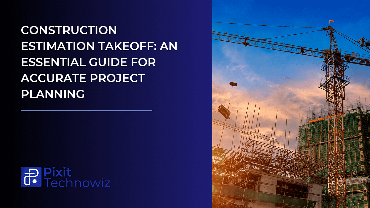 Construction Estimation Takeoff: An Essential Guide for Accurate ...