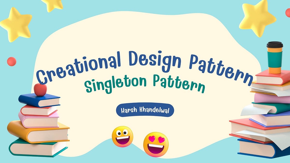 Singleton Design Pattern | by Harsh Khandelwal | System Design by Harsh ...