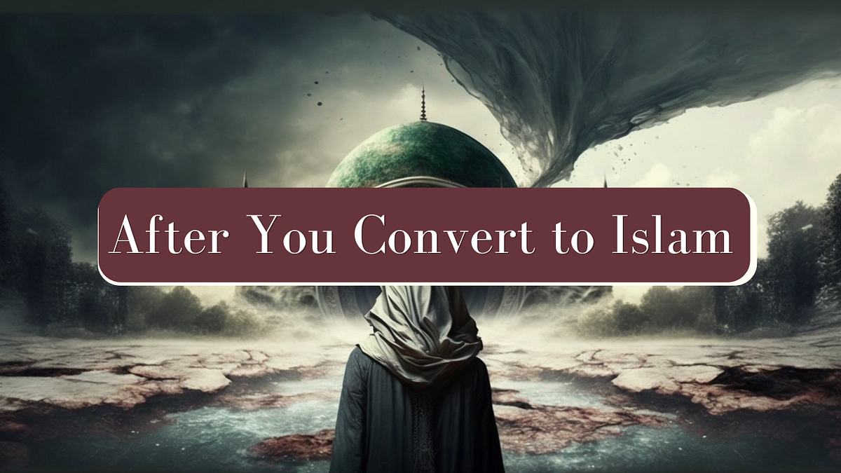 What to Do After You Convert to Islam | by The Sincere Seeker | Medium