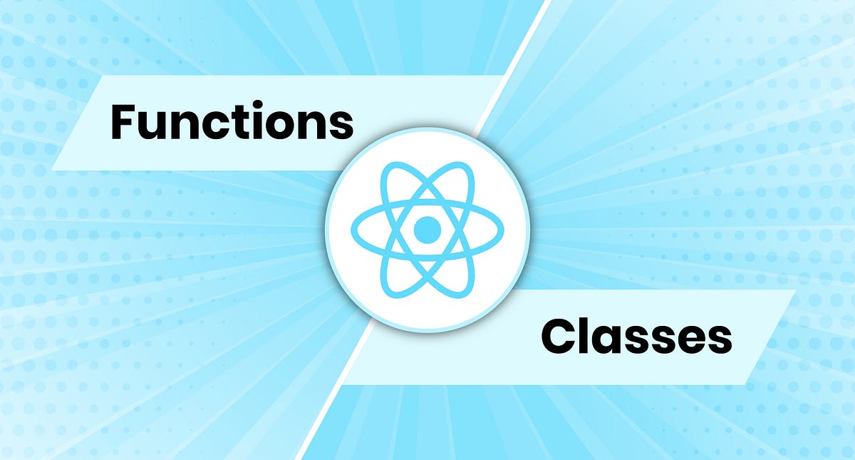 Demystifying React: Functions vs Classes — Choosing the Right Paradigm ...