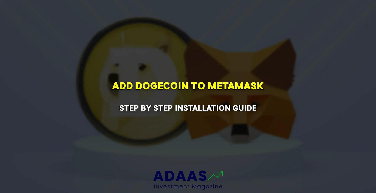 letHow to Add Dogecoin to Metamask Wallet? | by Adaas Capital | Medium