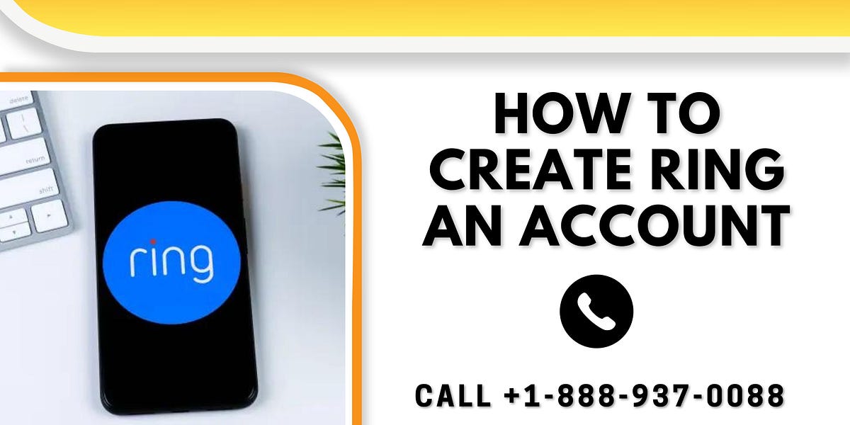 How To Create Ring An Account | +1–888–937–0088 | by Proroutersetup ...
