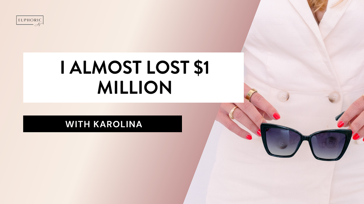I Almost Lost $1 Million. This is the story of how Karolina… | by ...