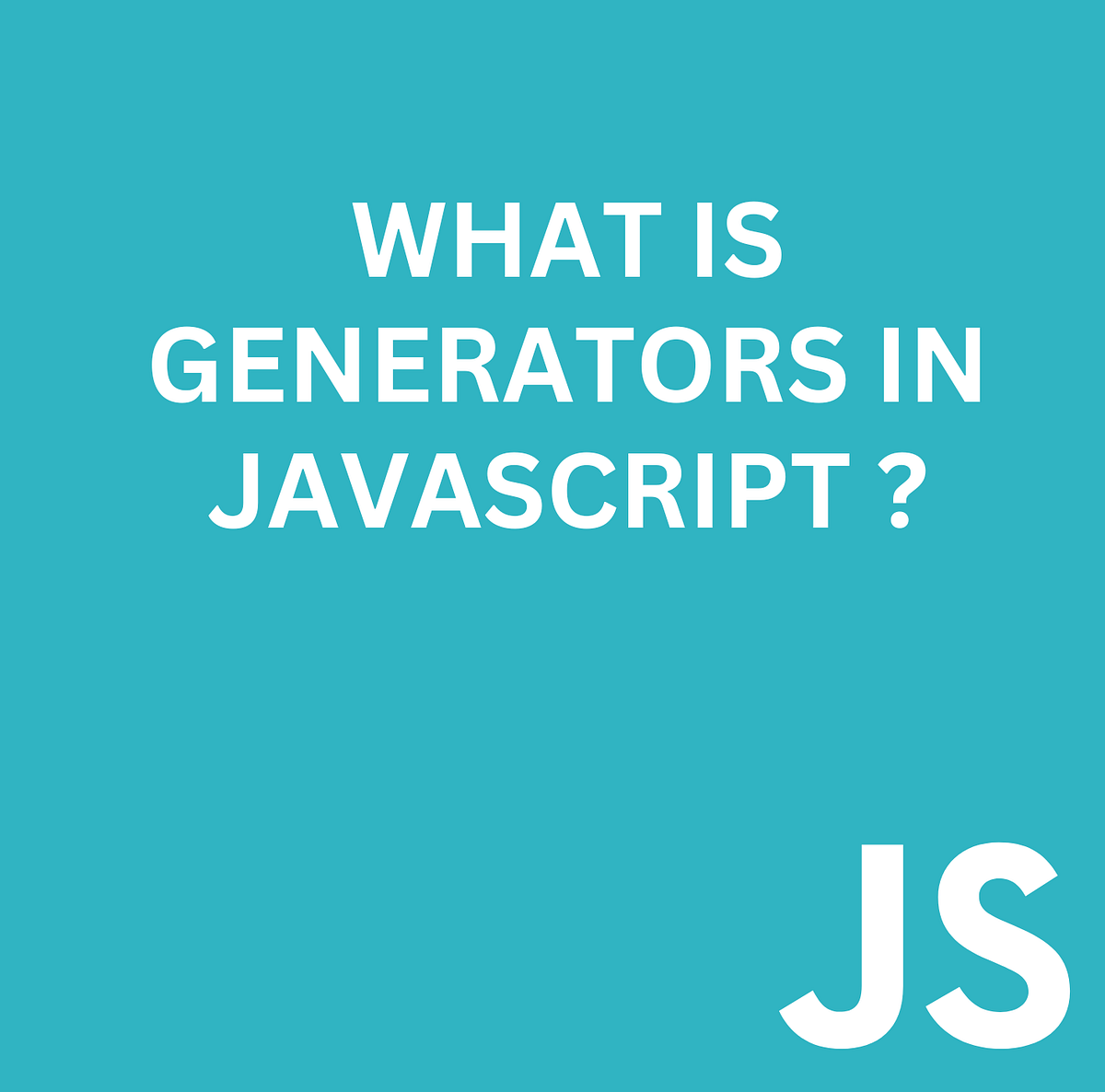 what is Generators in JavaScript ? | by Saif Jilani | Medium