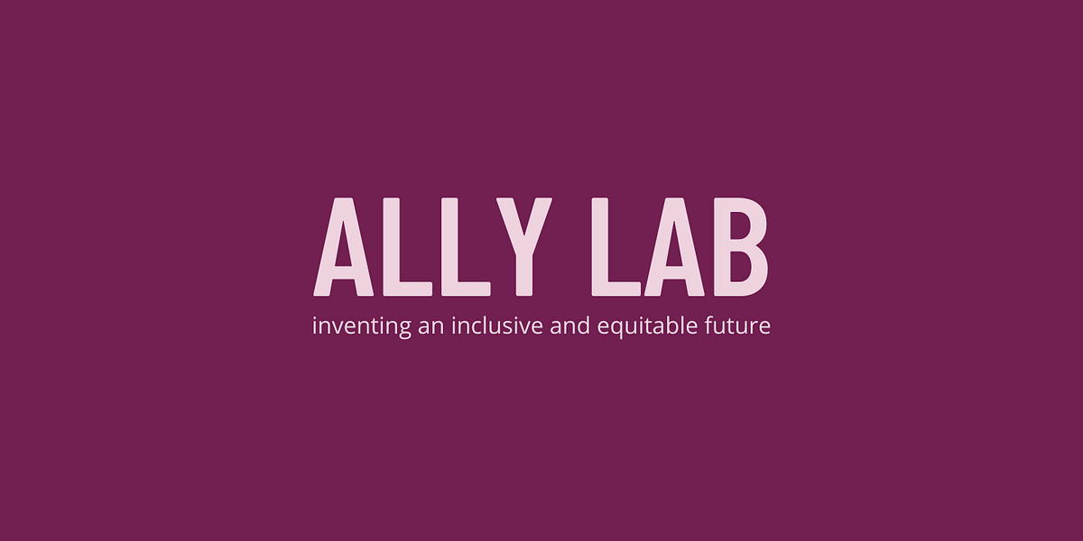 Announcing Ally Lab. We are excited to announce the launch… | by Ghadeer Garcia | idealect | Medium