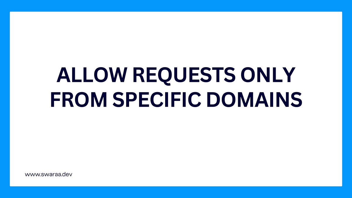 Allow requests only from specific domains | by Daniel Martin | Medium