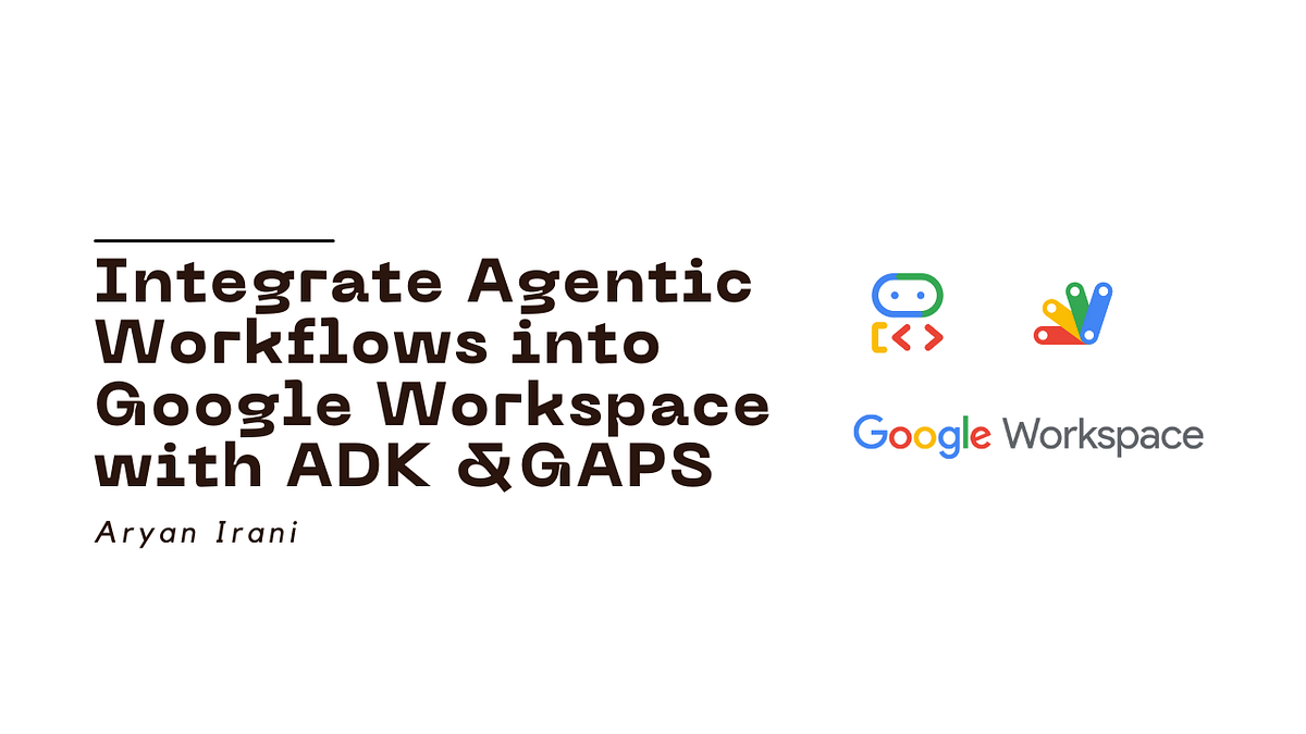 Build ADK powered Agents for Google Workspace: Step-by-Step Tutorial | by Aryan Irani | Google ...