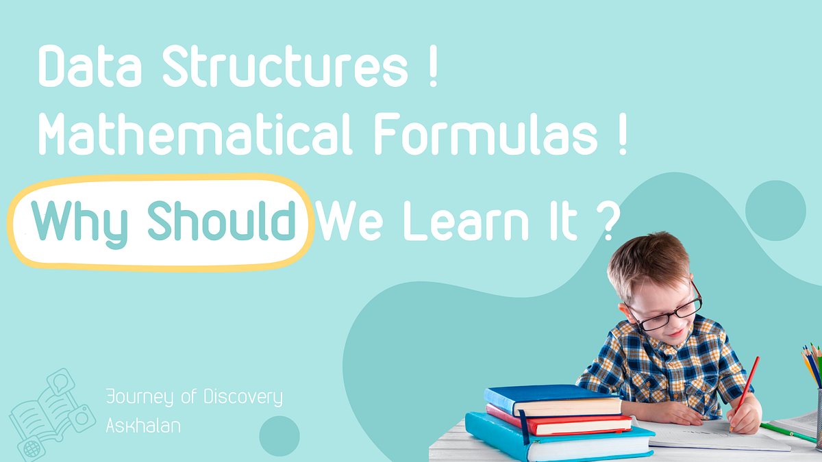 Data Structures ! Mathematical Formulas ! Why Should We Learn It ? : A ...