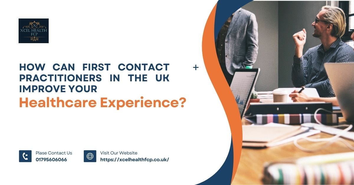 How Can First Contact Practitioners in the UK Improve Your Healthcare ...