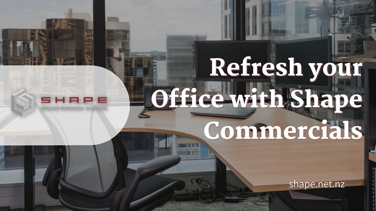 Refresh your Office with Shape Commercials | by Shape Commercial | Medium