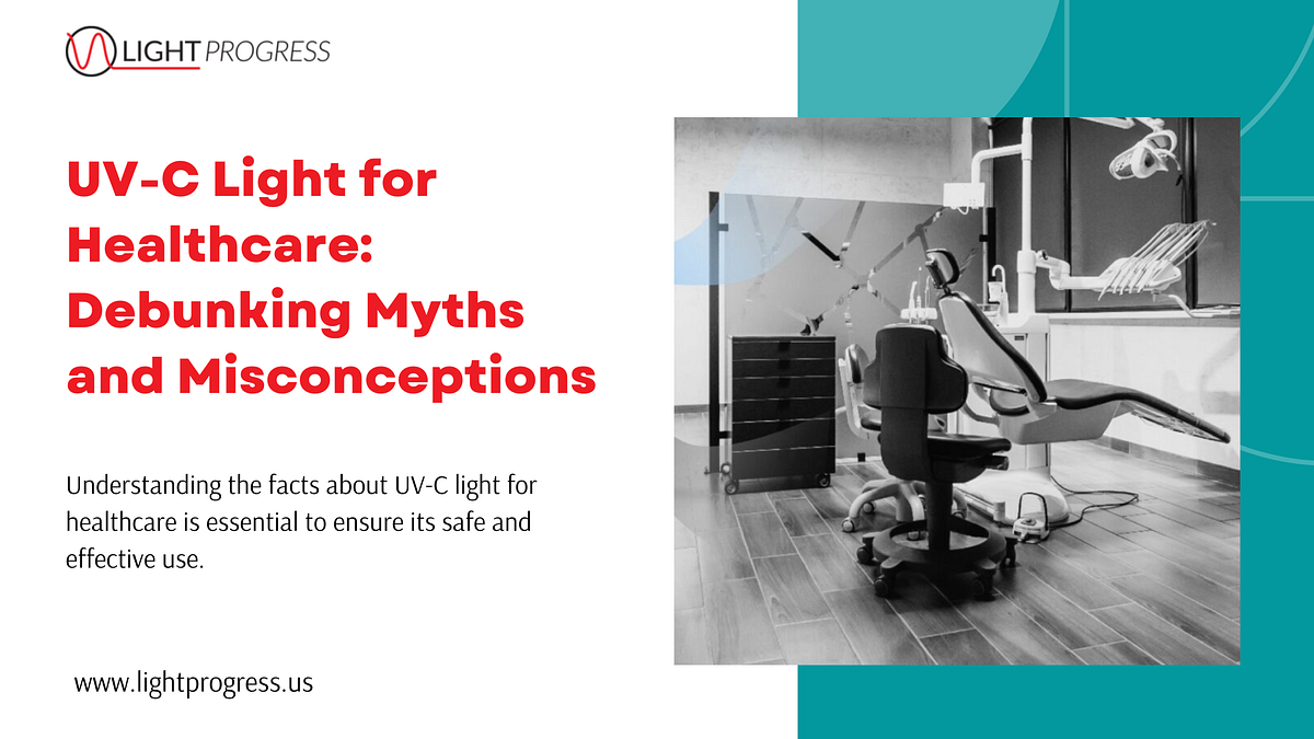 UV-C Light for Healthcare: Debunking Myths and Misconceptions | by ...