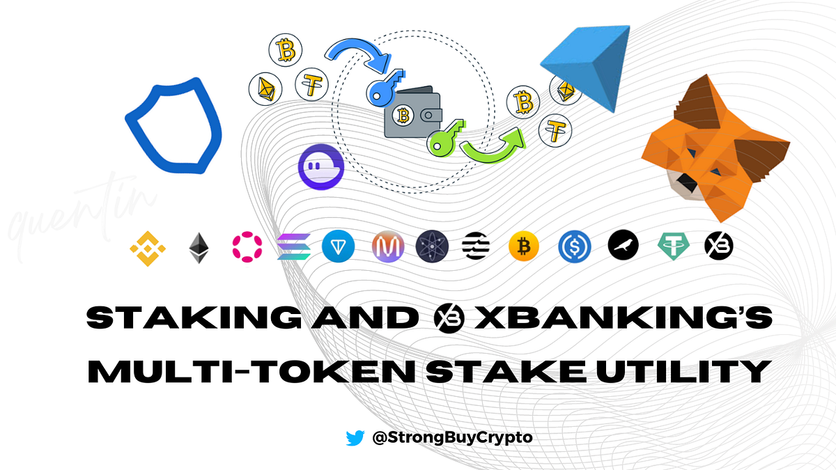 STAKING AND XBANKING’s MULTI-TOKEN STAKE UTILITY | by Quentin | Medium