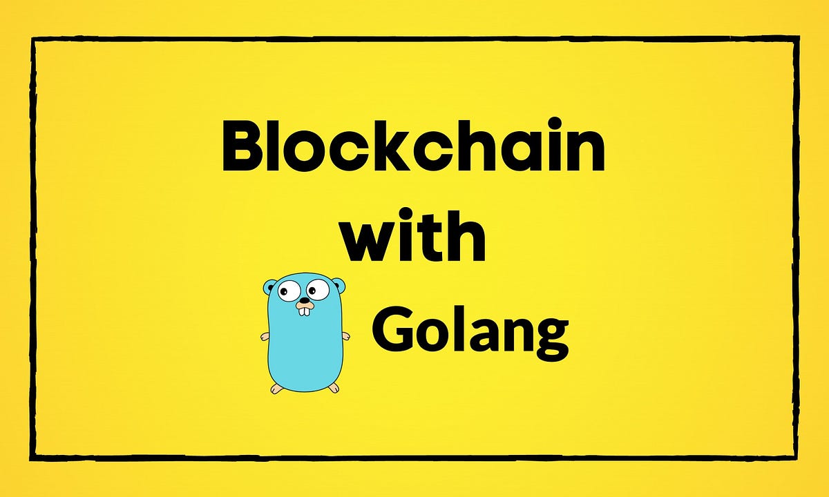 Blockchain With Golang Is It A Good Idea To Use Golang For By Aman Agarwal Enlear Academy