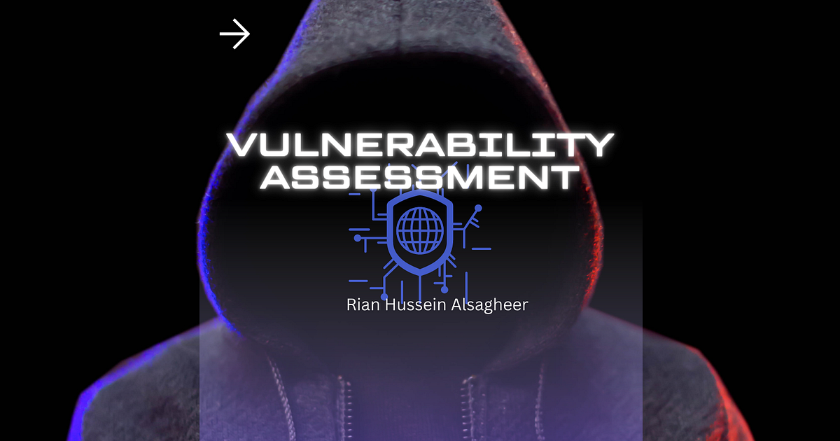 The Vulnerability Assessment Process and How To Perform It | by Rian ...