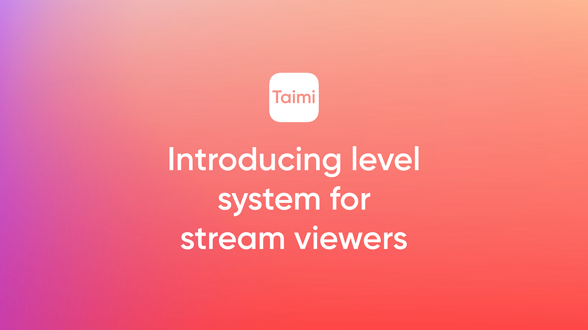 Taimi Introduces Level System for Stream Viewers | by Taimi | Medium