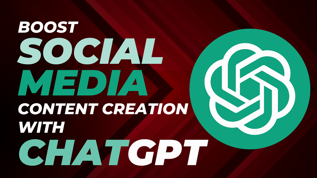 How to use ChatGPT to skyrocket your Social Media Content Creation and Drive Business Growth ...
